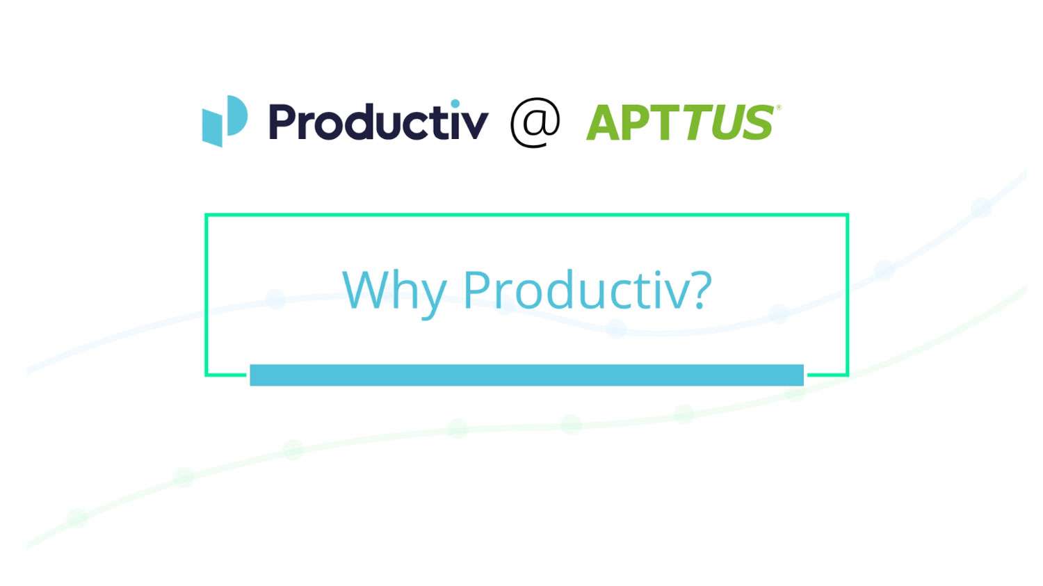 Why Productiv? (Apttus) - Productiv